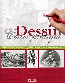 DESSIN: COURS PRATIQUE. Crayon, fusain, sanguine, crayon d... | Livre ...