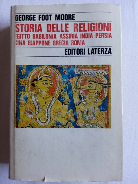 GEORGE FOOT MOORE, STORIA DELLE RELIGIONI, Egitto Babilonia Assiria ...