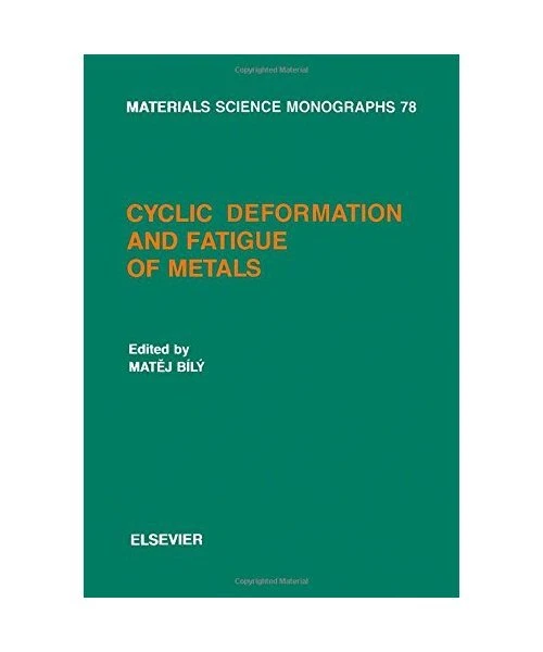 CYCLIC DEFORMATION AND Fatigue of Metals (Materials Science Monographs ...