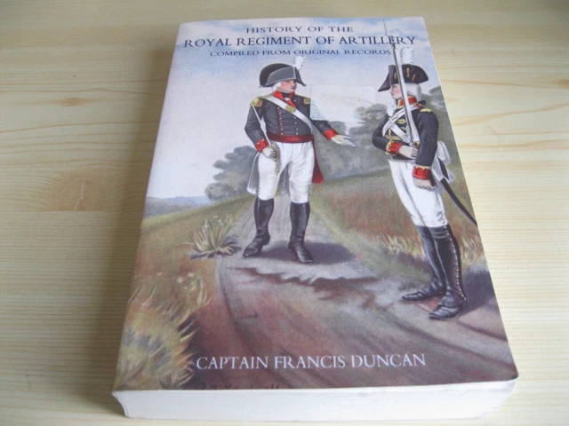 DUNCAN HISTORY OF the Royal Regiment of Artillery Compiled from ...