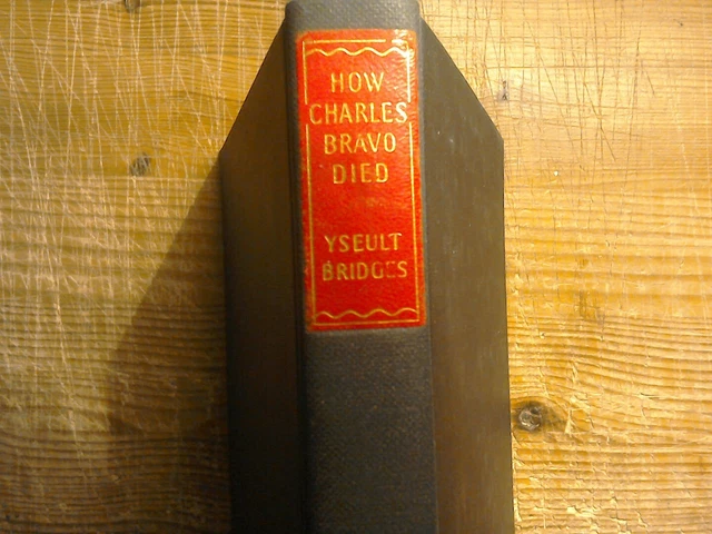 HOW CHARLES BRAVO Died by Yseult Bridges.Reprint Society.1957. £3.00 ...