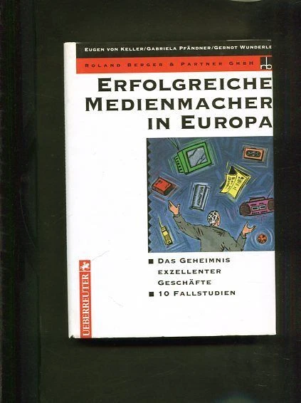 ERFOLGREICHE MEDIENMACHER IN Europa : das Geheimnis exzellenter ...