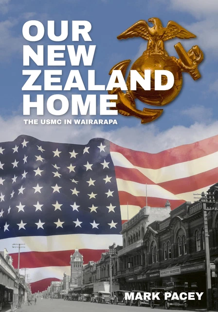 PACEY, MARK SYDNEY Our New Zealand Home: The Usmc In Wairarapa Book ...