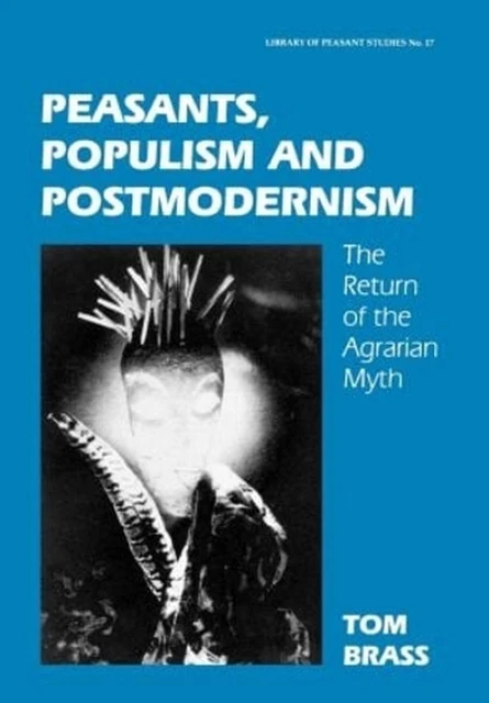 PEASANTS, POPULISM AND Postmodernism: The Return of the Agrarian Myth ...