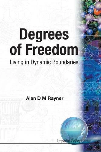 ALAN D M Rayner Degrees Of Freedom: Living In Dynamic Boundaries (Poche ...