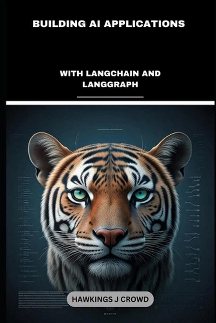 BUILDING AI APPLICATIONS: With LangChain And LangGraph by Hawkings J ...