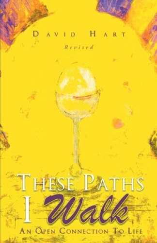 THESE PATHS I Walk: An Open Connection to Life by Hart, David EUR 18,90 ...