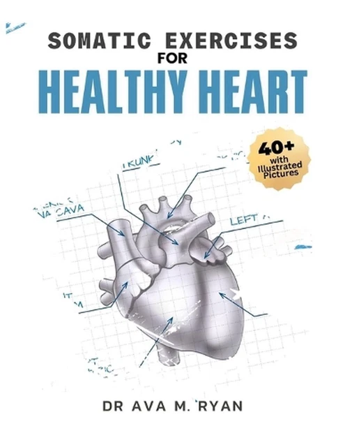EXERCICES SOMATIQUES POUR un cœur sain: un guide simple étape par étape ...
