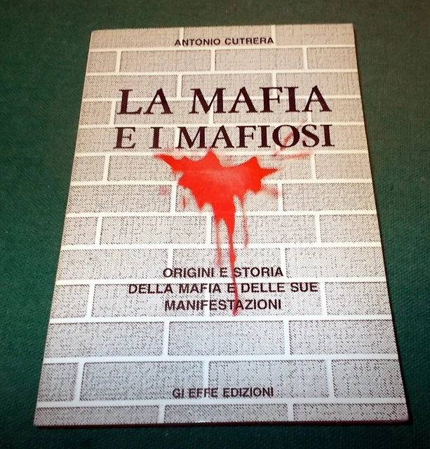 LA MAFIA E i MAFIOSI di A. Cutrera "Origini e Storia della Mafia" Gi ...