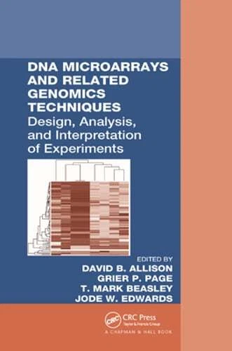 DNA MICROARRAYS AND Related Genomics Techniques: Design, Analysis, and ...