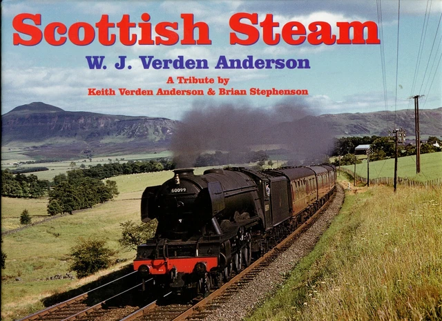 SCOTTISH STEAM, WJ Verden Anderson, A Tribute, Anderson & Stephenson ...
