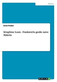 SÉRAPHINE LOUIS - Frankreichs große naive Malerin de ... | Livre | état très bon EUR 6,96 ...