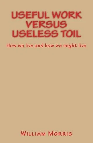 WILLIAM MORRIS USEFUL Work versus Useless Toil (Poche) EUR 11,90 - PicClick FR