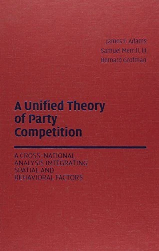 A UNIFIED THEORY OF PARTY COMPETITION: A CROSS-NATIONAL By James F ...