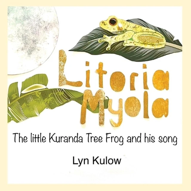 LITORIA MYOLA: THE little Kuranda Tree Frog and his song by Lyn Kulow ...