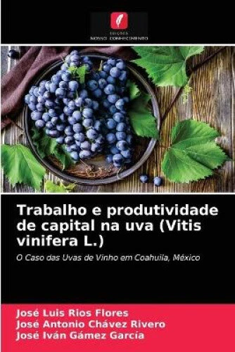 TRABALHO E PRODUTIVIDADE de capital na uva (Vitis vinifera L.) [Portuguese] EUR 86,09 - PicClick FR