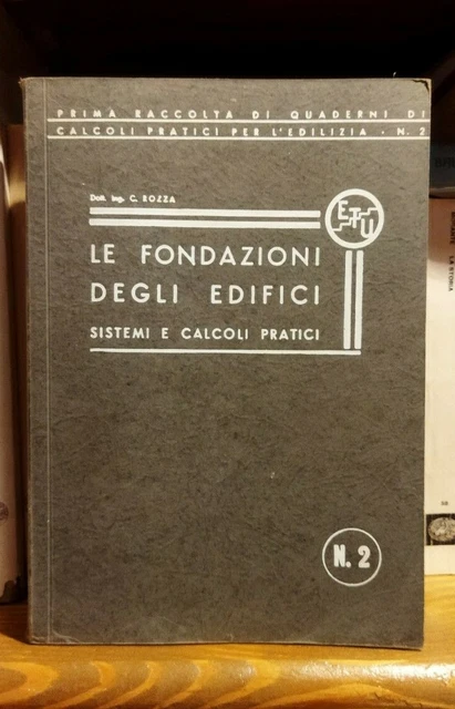 LE FONDAZIONI DEGLI Edifici - C. Rozza - Ed. Tecniche Utilitarie 1939 ...