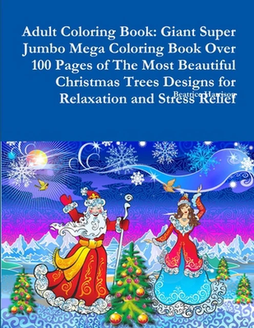 ADULT COLORING BOOK: Giant Super Jumbo Mega Coloring Book over 100 ...