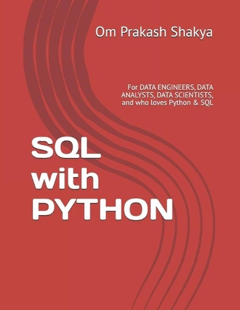 SQL WITH PYTHON: For DATA ENGINEERS, DATA ANALYSTS, DATA SCIENTISTS ...