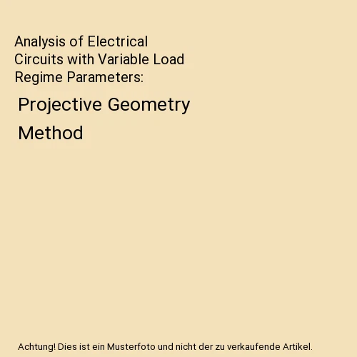 Analysis Of Electrical Circuits With Variable Load Regime Parameters Projective £7120