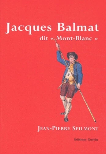 JACQUES BALMAT DIT Mont-Blanc de Jean-Pierre Spilmont EUR 16,11 ...