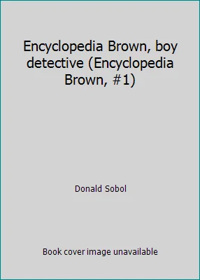 ENCYCLOPEDIA BROWN, BOY detective (Encyclopedia Brown, #1) by Donald ...