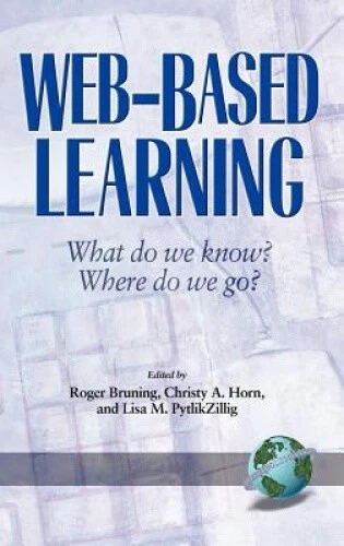 WEB-BASED LEARNING: WHAT Do We Know? Where Do We Go? (Hc) by Roger ...