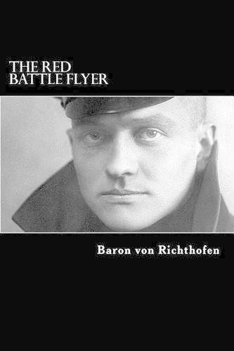 BARON VON RICHTHOFEN The Red Battle Flyer (Poche) EUR 14,93 - PicClick FR