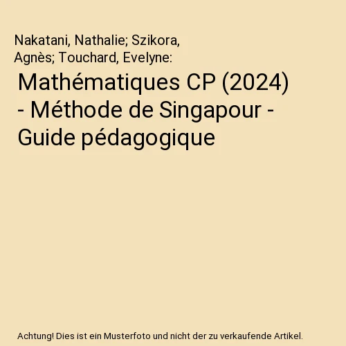 MATHÉMATIQUES CP (2024) - Méthode de Singapour - Guide pédagogique, Nakatani, EUR 75,24 ...