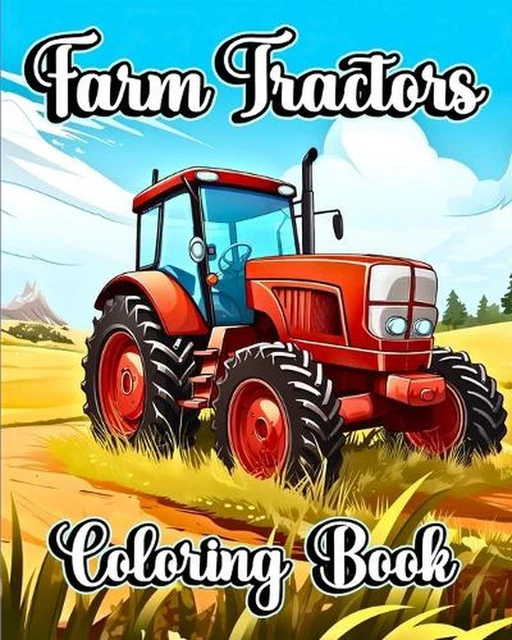 FARM TRACTORS COLORING Book: Beautiful Farming Trucks and Vehicles to ...