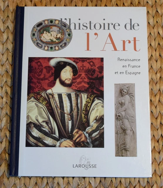 L'HISTOIRE DE L'ART - Renaissance France et Espagne - Tome 10 - 1996 ...