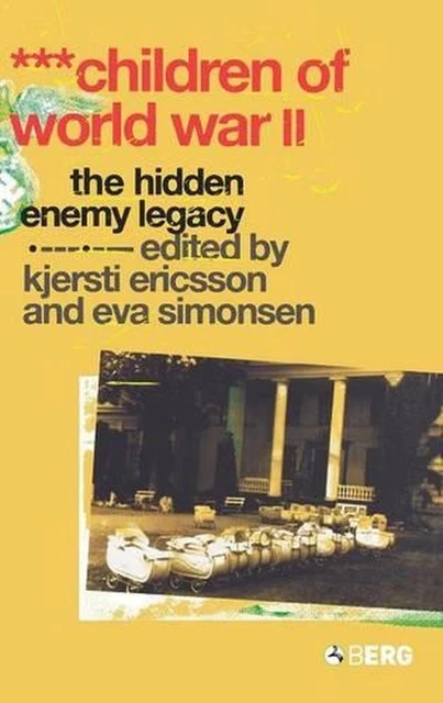 CHILDREN OF WORLD War II: The Hidden Enemy Legacy by Kjersti Ericsson ...