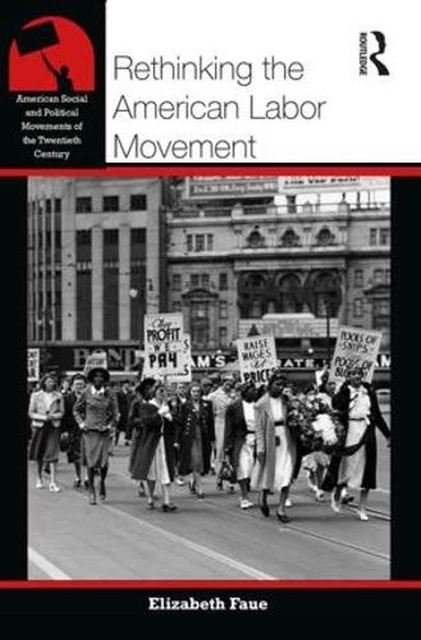 RETHINKING THE AMERICAN Labor Movement par Elizabeth Faue (anglais ...