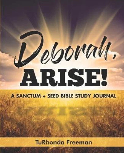 DEBORAH, ARISE!: A Sanctum + Seed Bible Study Journal by Freeman, Turhonda EUR 23,42 - PicClick FR
