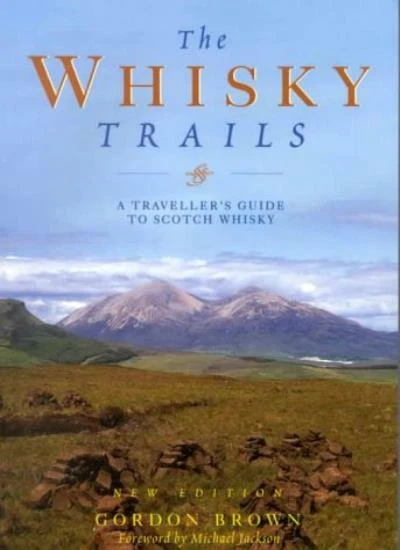THE WHISKY TRAILS: A Traveller's Guide to Scotch Whisky,Gordon Brown ...