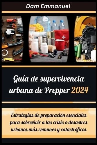 DAM EMMANUEL GUÍA de supervivencia urbana de Prepper 2024 (Poche) EUR ...