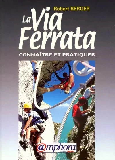LA VIA FERRATA, connaître et pratiquer, Berger Robert EUR 3,99 ...