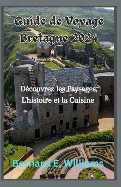 GUIDE DE VOYAGE Bretagne 2024: D?couvrez les paysages, l'histoire et la cuisine EUR 35,34 ...