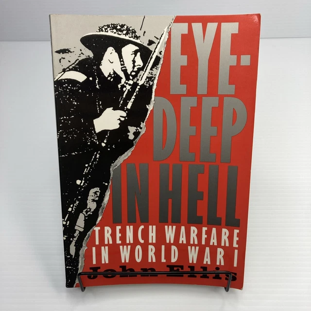 EYE-DEEP IN HELL Trench Warfare in World War I John Ellis Paperback ...