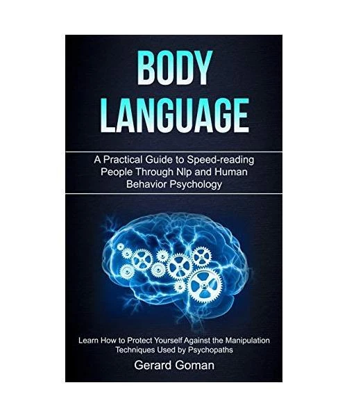 BODY LANGUAGE: A Practical Guide to Speed-reading People Through Nlp ...