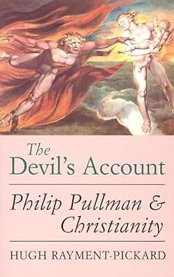 THE DEVILS ACCOUNT: Philip Pullman and Christianity, Hugh Rayment ...