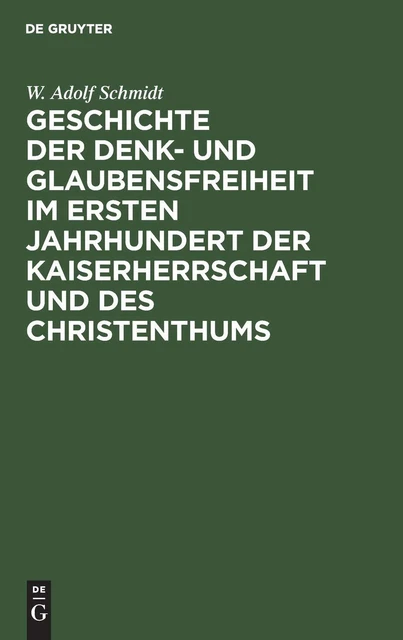 `SCHMIDT, W. ADOLF` Geschichte Der Denk- Und Glaubensfreiheit Im Erst ...