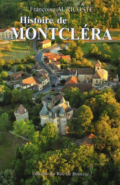 HISTOIRE DE MONTCLERA par Françoise AURICOSTE + QUERCY + Ed. du Roc de ...