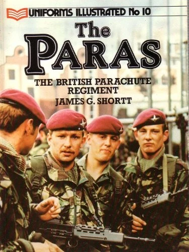 THE PARAS BRITISH PARACHUTE REGIMENT (UNIFORMS By James Shortt £14.60 ...