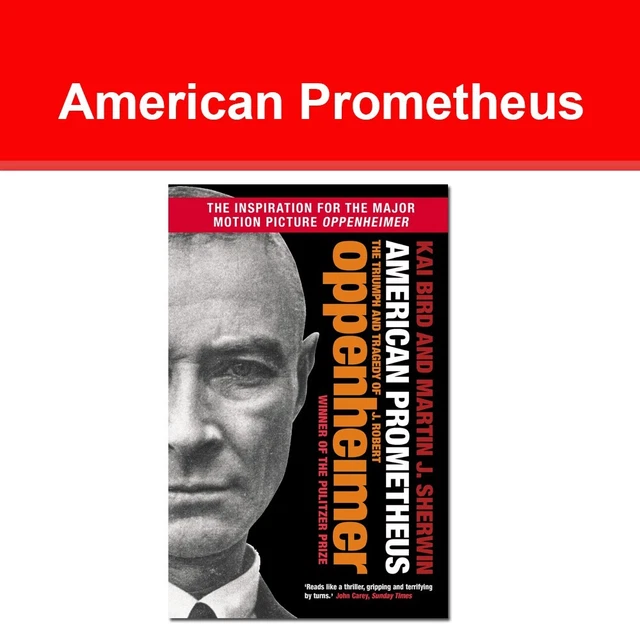 AMERICAN PROMETHEUS: THE Triumph and Tragedy of J. Robert Oppenheimer £ ...