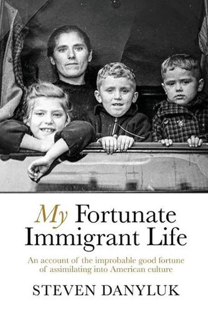 MY FORTUNATE IMMIGRANT Life par Steven Danyluk (anglais) livre de poche ...