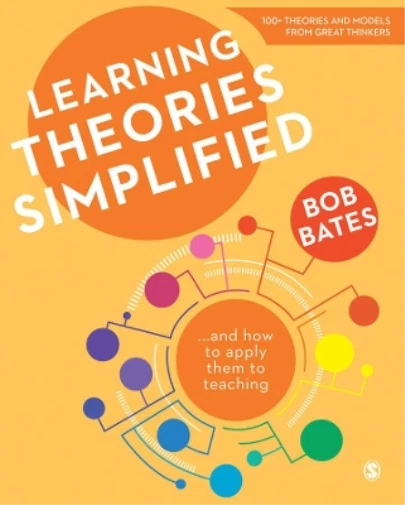 LEARNING THEORIES SIMPLIFIED: ...and how to apply them to teaching ...