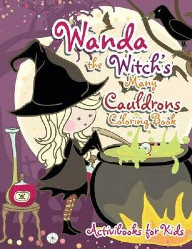 WANDA THE WITCH'S Many Cauldrons Coloring Book by For Kids, Activibooks ... WANDA THE WITCH'S Many Cauldrons Coloring Book by For Kids, Activibooks ...