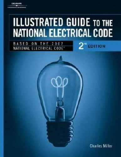 ILLUSTRATED GUIDE TO the National Electric Code by Charles Miller (2001 ...