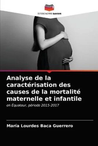 ANALYSE DE LA caractérisation des causes de la mortalité maternelle et EUR 113,30 - PicClick FR